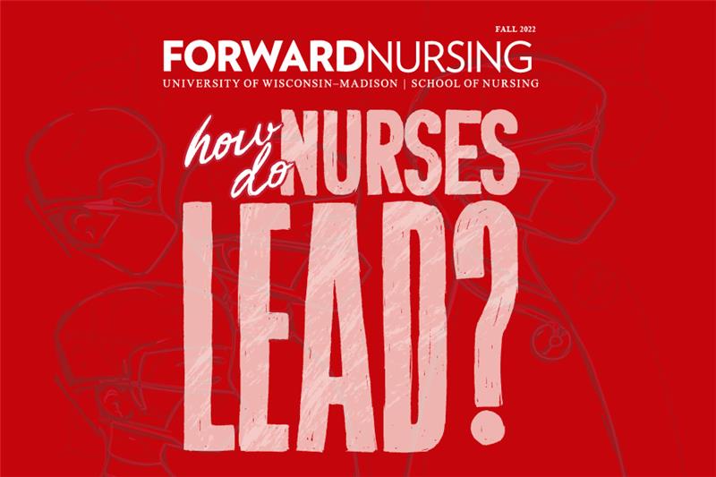 ForwardNursing Magazine – School of Nursing – UW–Madison